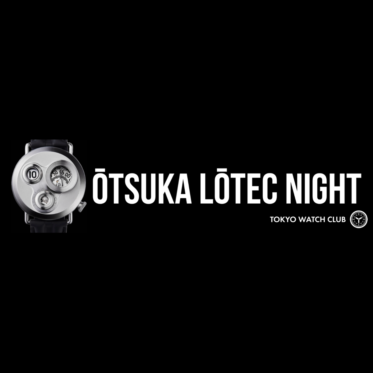 Otsuka Lotec Night – Tokyo Watch Club